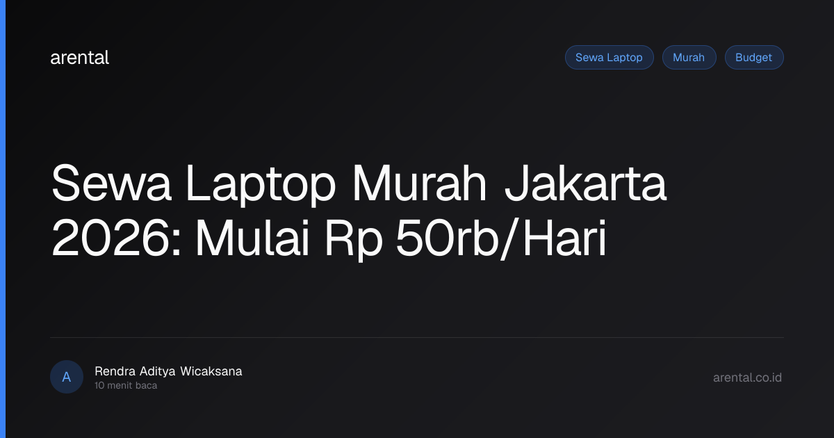 Sewa Laptop Murah Jakarta 2026: Mulai Rp 50rb/Hari - Blog | Arental